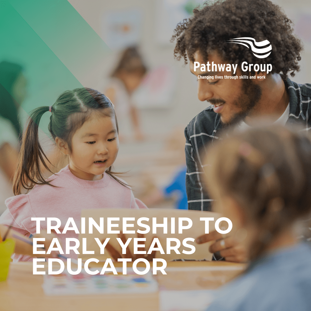 Traineeship to Early Years Educator - Pathway Group